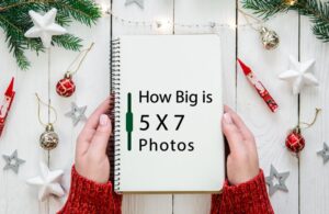 How Big is a 5×7 Photo | A Detailed Explanation